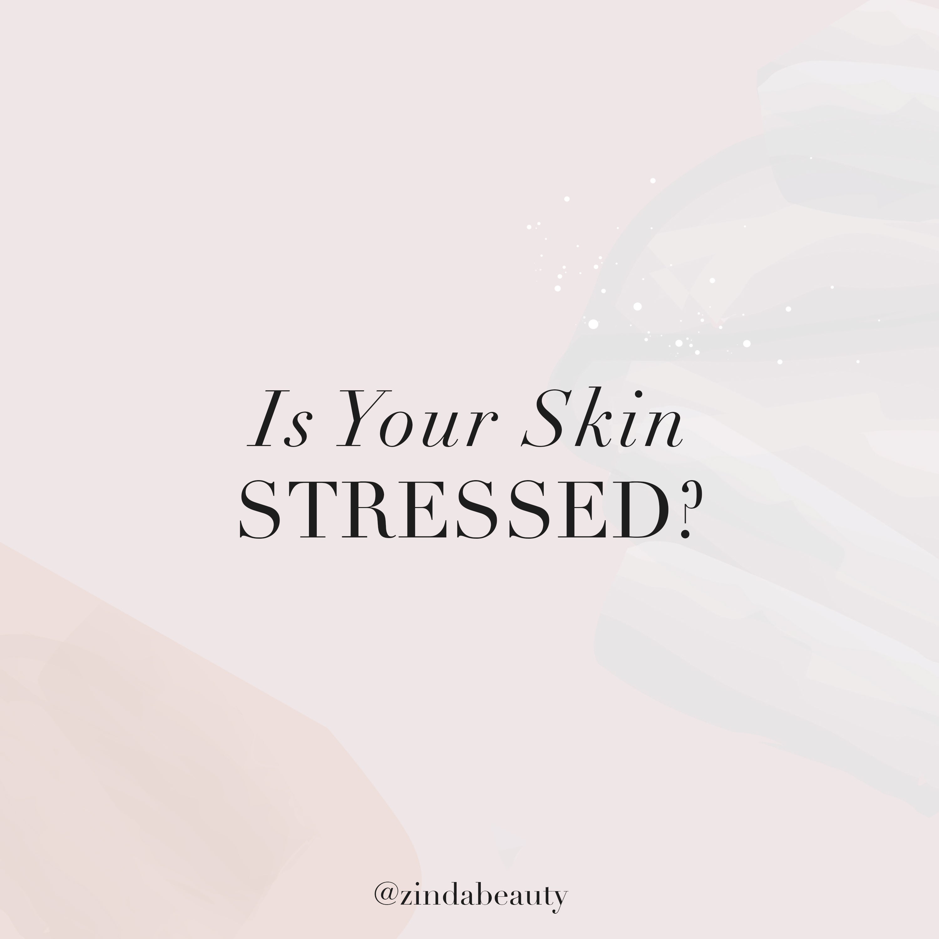 How To Fix Stressed Out Skin – zindabeauty